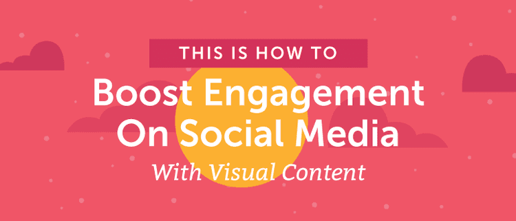 Visual Content on Social Media: How to Use It to Improve Engagement