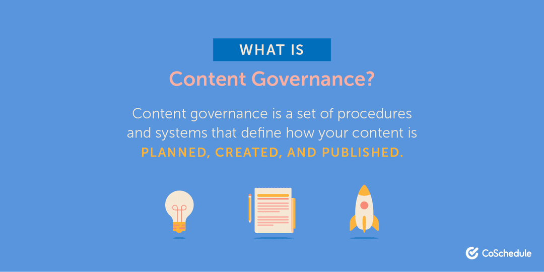 Content Governance: Establish Processes That Drive Great Content