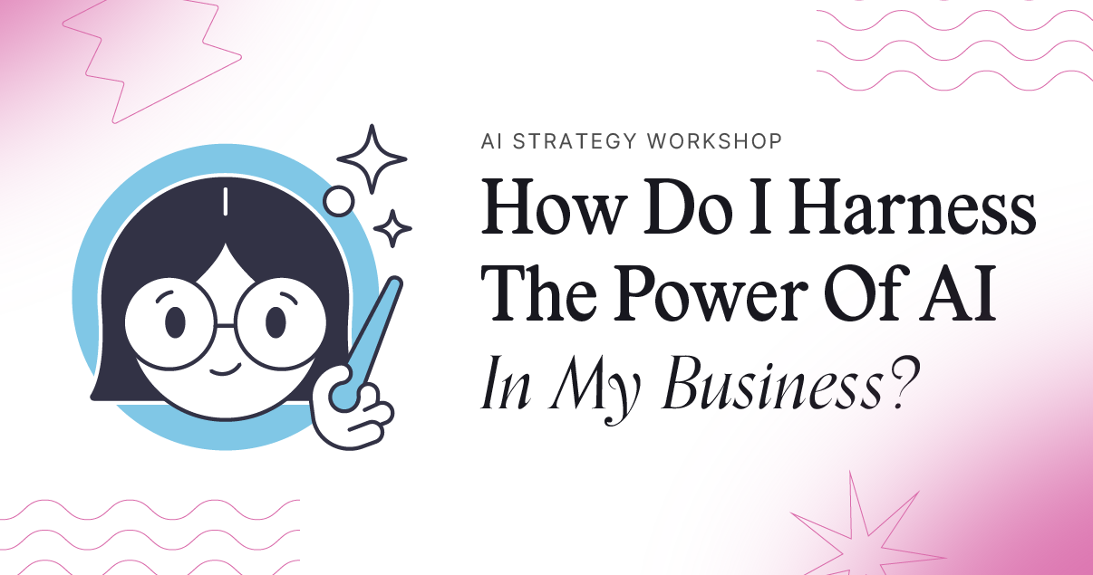 Everything You Need To Implement AI | AI Strategy Workshop