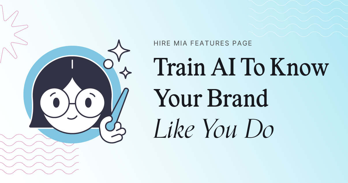 Train AI To Know Your Brand Like You Do | Hire Mia